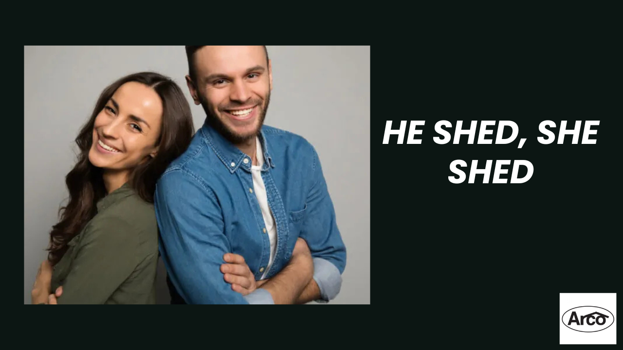 He Shed, She Shed