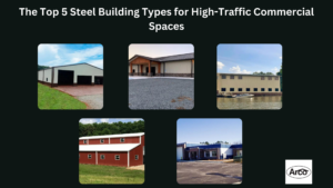 The Top 5 Steel Building Types for High-Traffic Commercial Spaces