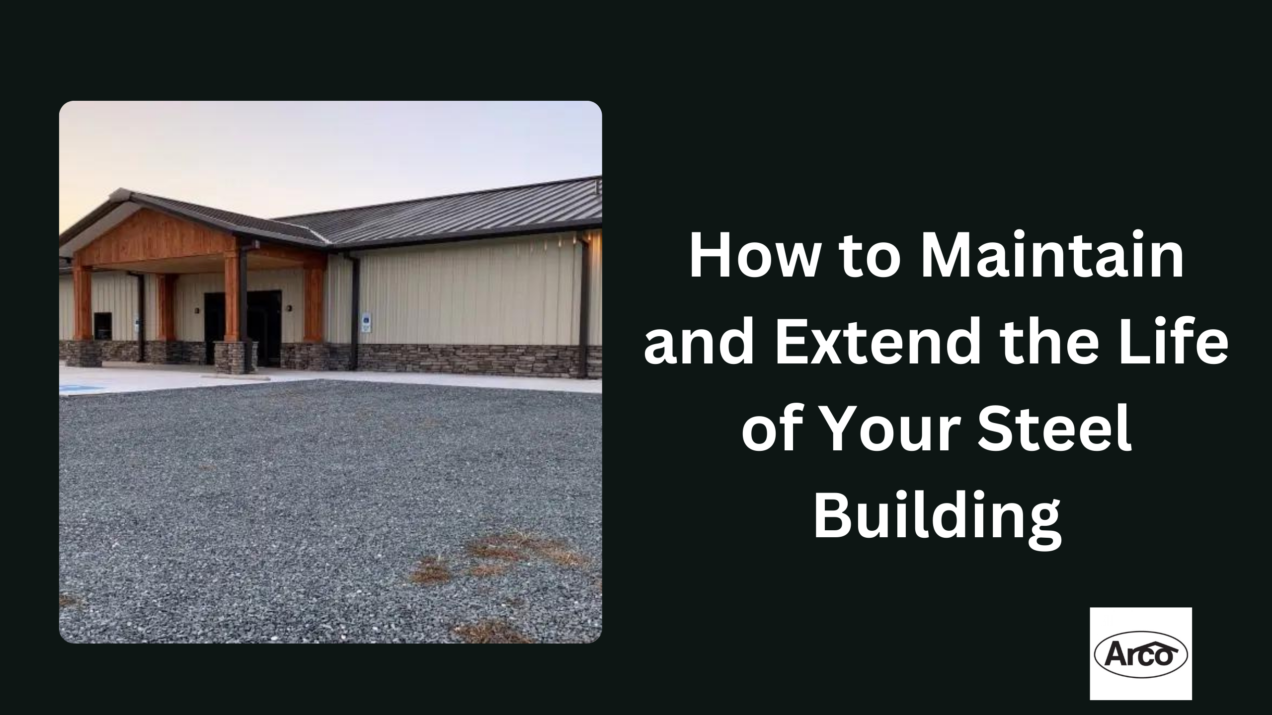 How to Maintain and Extend the Life of Your Steel Building