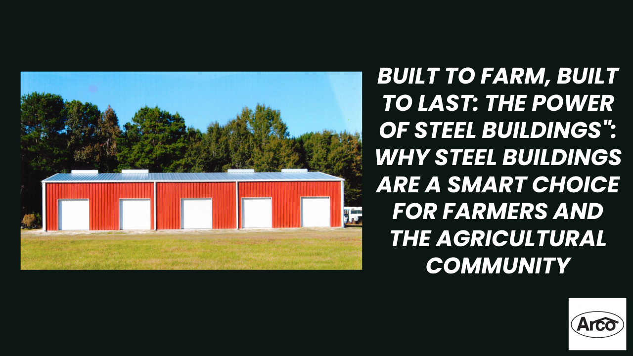 Built to Farm, Built to Last: The Power of Steel Buildings": Why Steel ...
